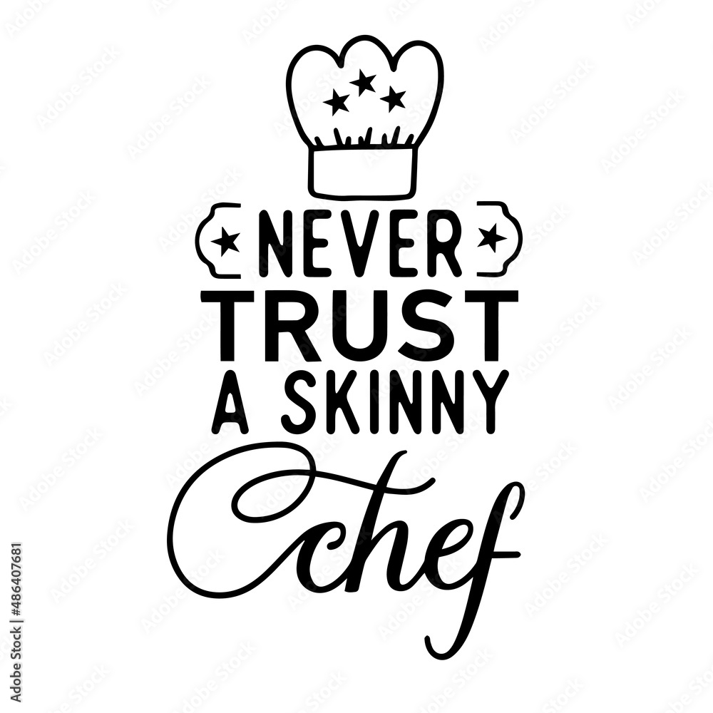 never trust a skinny chef inspirational quotes, motivational positive ... never trust a skinny chef inspirational quotes, motivational positive ...