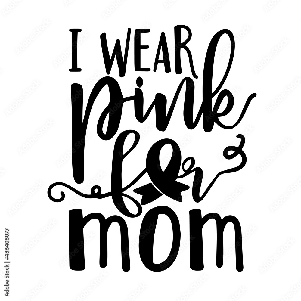 i wear pink for mom inspirational quotes, motivational positive quotes ...