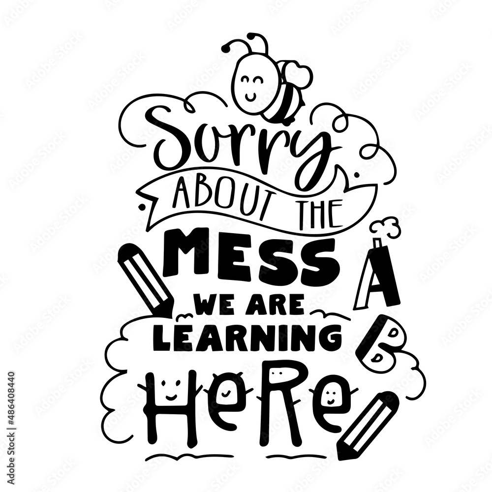 sorry about the mess we are learning here inspirational quotes ...