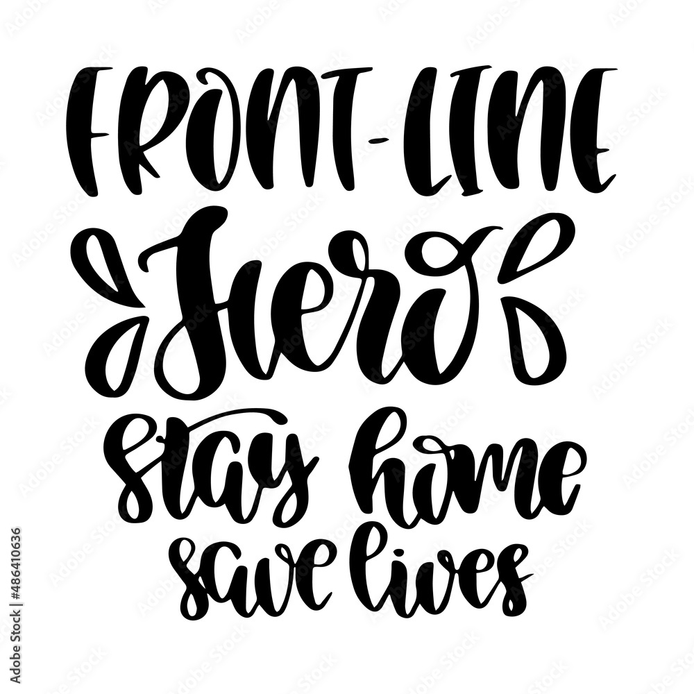 front line stay home save lives inspirational quotes, motivational ...