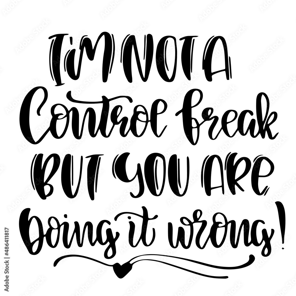 i'm not a control break but you are doing it wrong inspirational quotes ...