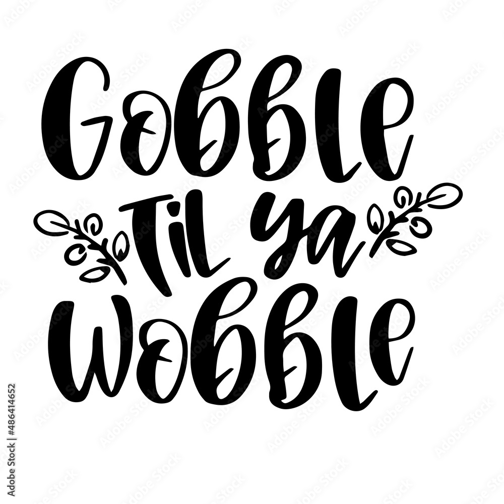 gobble til ya wobble inspirational quotes, motivational positive quotes ...