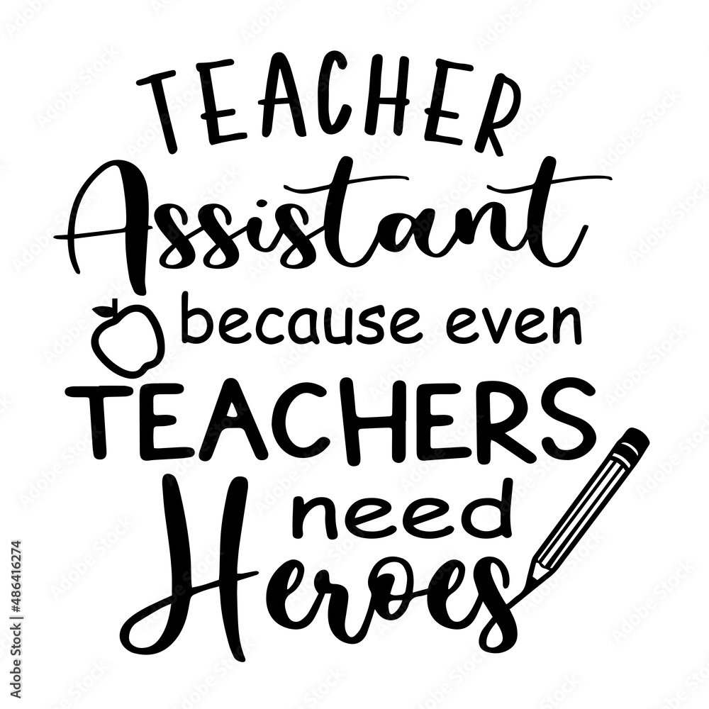 teacher assistant because even teachers need heroes inspirational ...