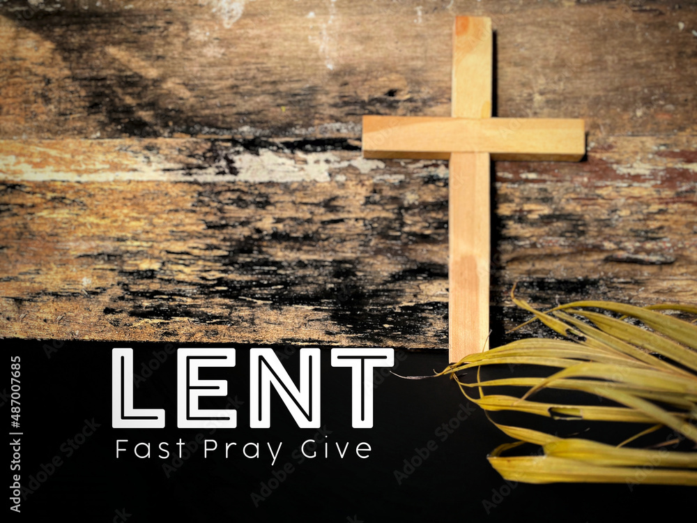 Lent Season,Holy Week and Good Friday concepts - LENT fast pray give ...