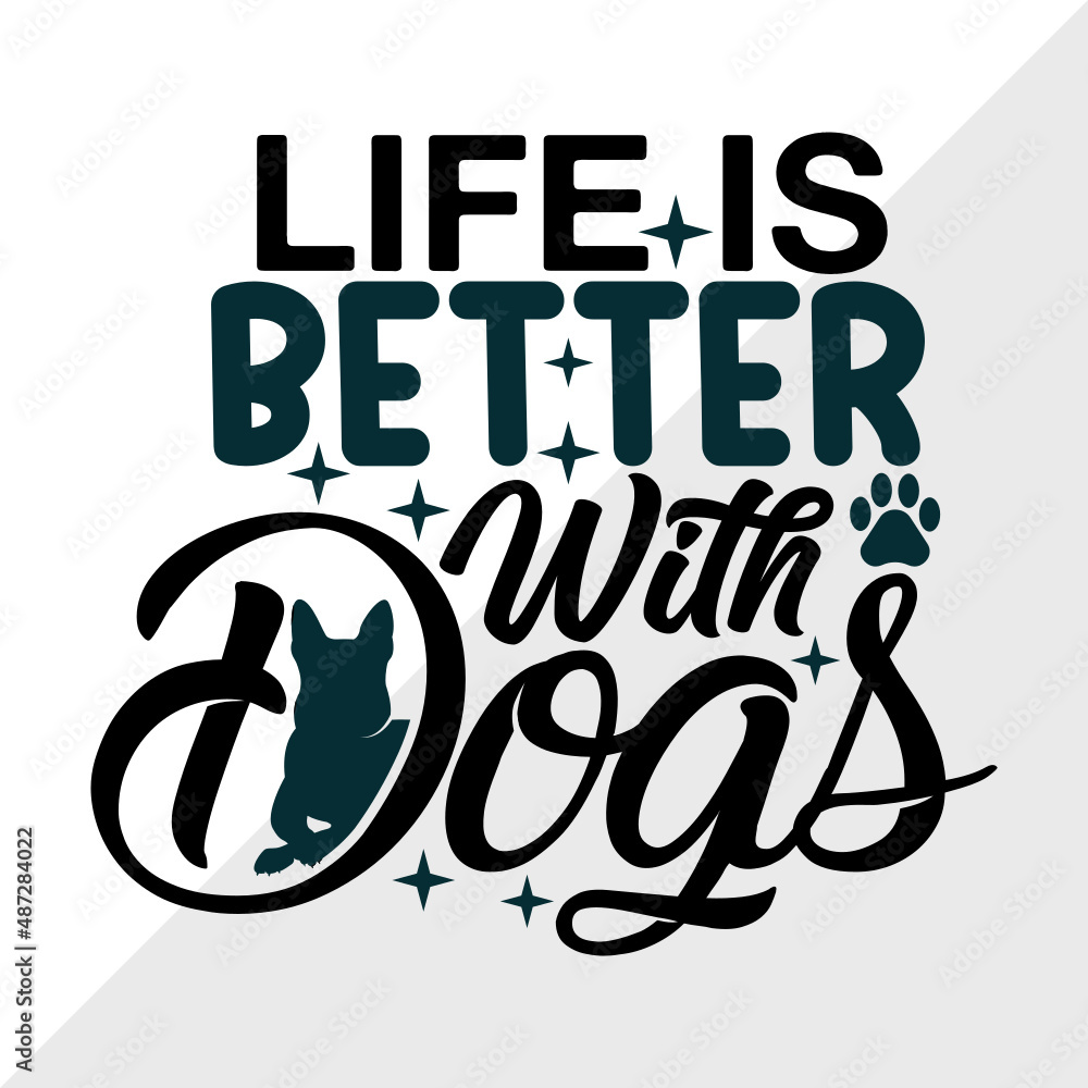 Life Is Better With Dogs SVG Cut File | Dog Lover Svg | Dog Gift Svg ...