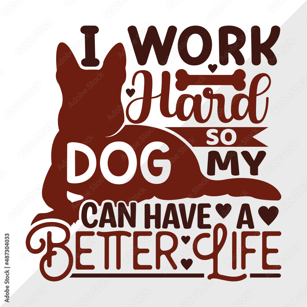 I Work Hard So My Dog Can Have A Better Life SVG Cut File | Dog Bandana ...