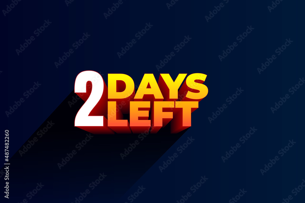 Two days Left, 2 days to go. 3D Vector typographic design. days ...