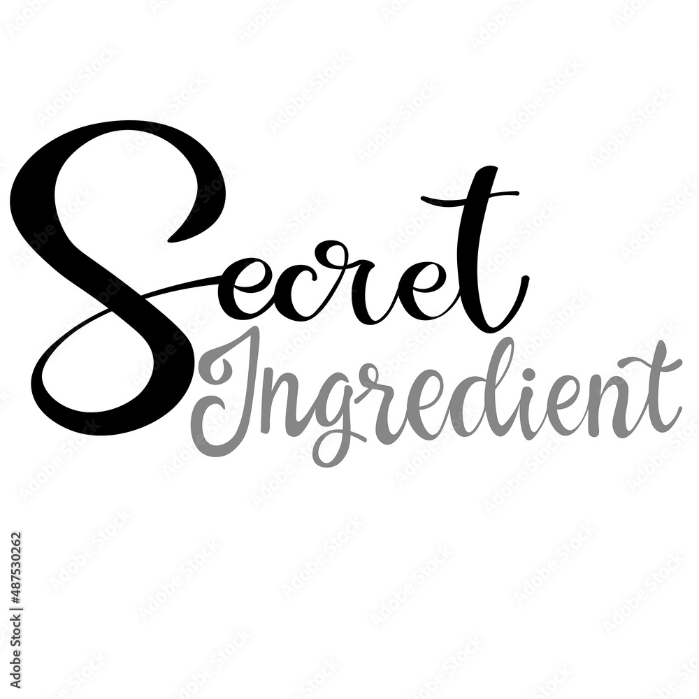 the secret ingredient is lettering on the kitchen slogan. Vector ...