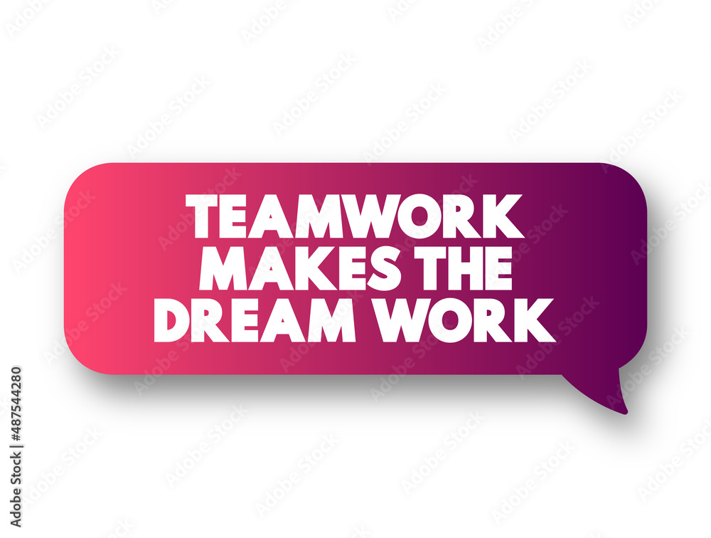 Teamwork Makes The Dream Work text message bubble, concept background Stock Illustration | Adobe ...