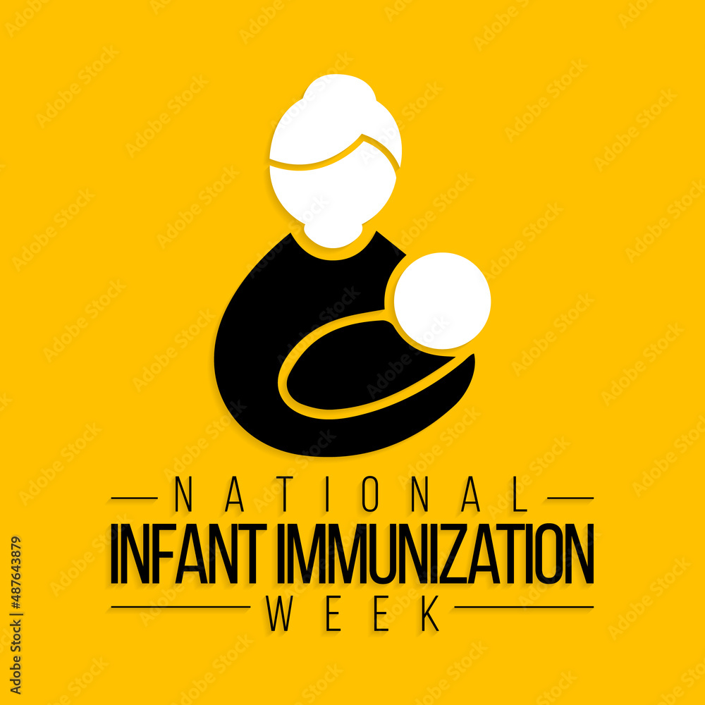National Infant Immunization week is observed every year in April, to ...
