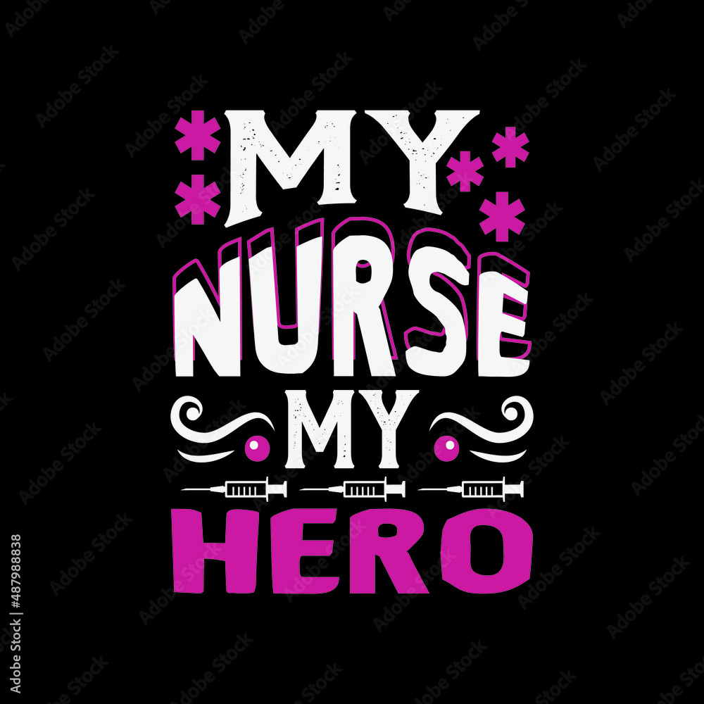 my nurse my hero - happy nursing day quotes design and vector graphic ...