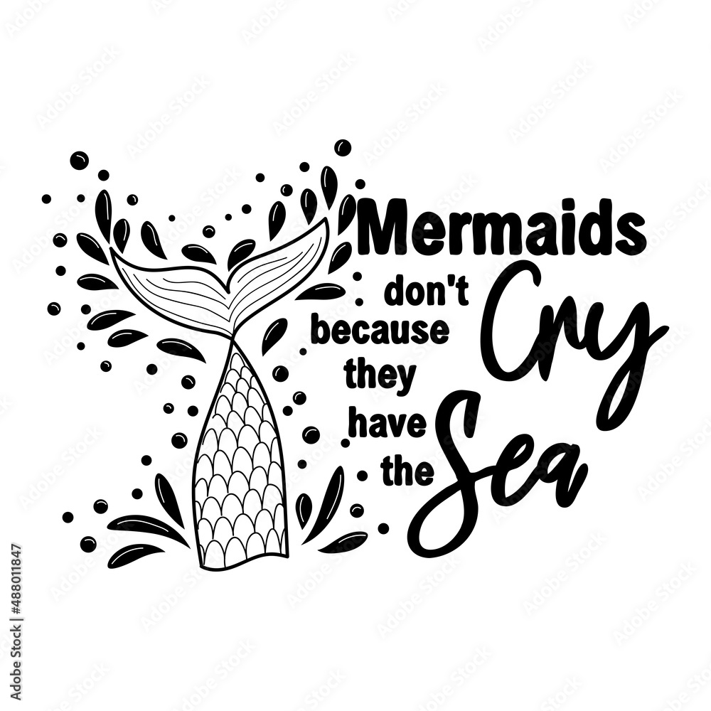 Mermaids don't cry because they have the sea. The sea is the tears of ...