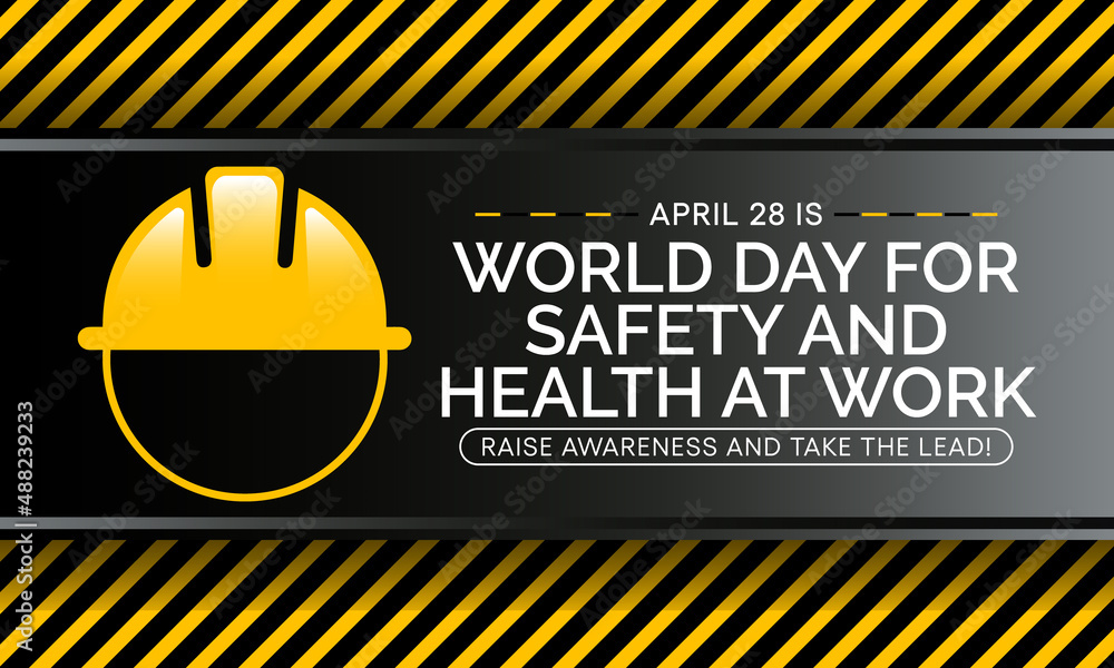 World day for safety and health at work is observed every year on April ...