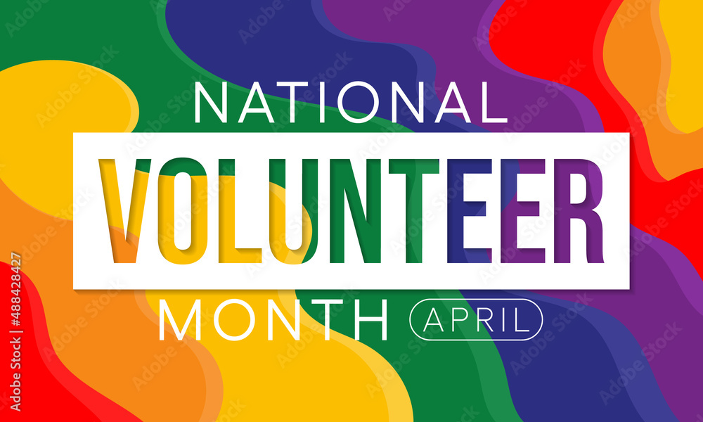 National Volunteer month is observed every year in April, to honoring ...