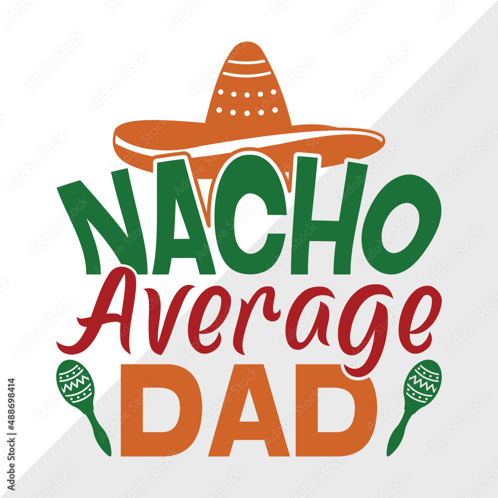 Nacho Average Dad SVG Cut File | Funny Dad Svg | Cinco De Mayo Svg ...