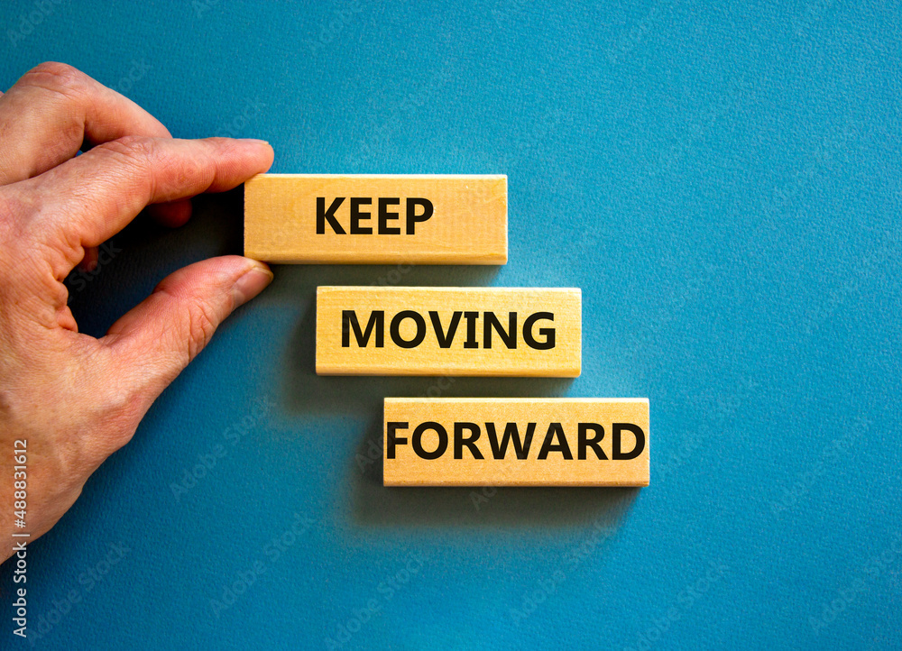 Keep moving forward symbol. Concept words Keep moving forward on blocks ...