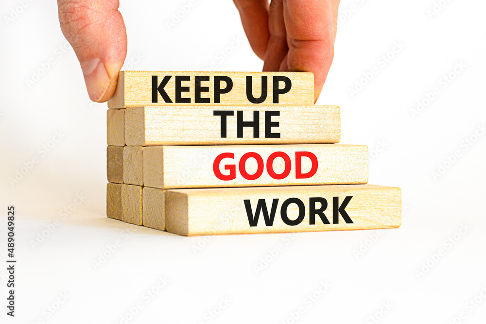 Keep up the good work symbol. Concept words Keep up the good work on ...