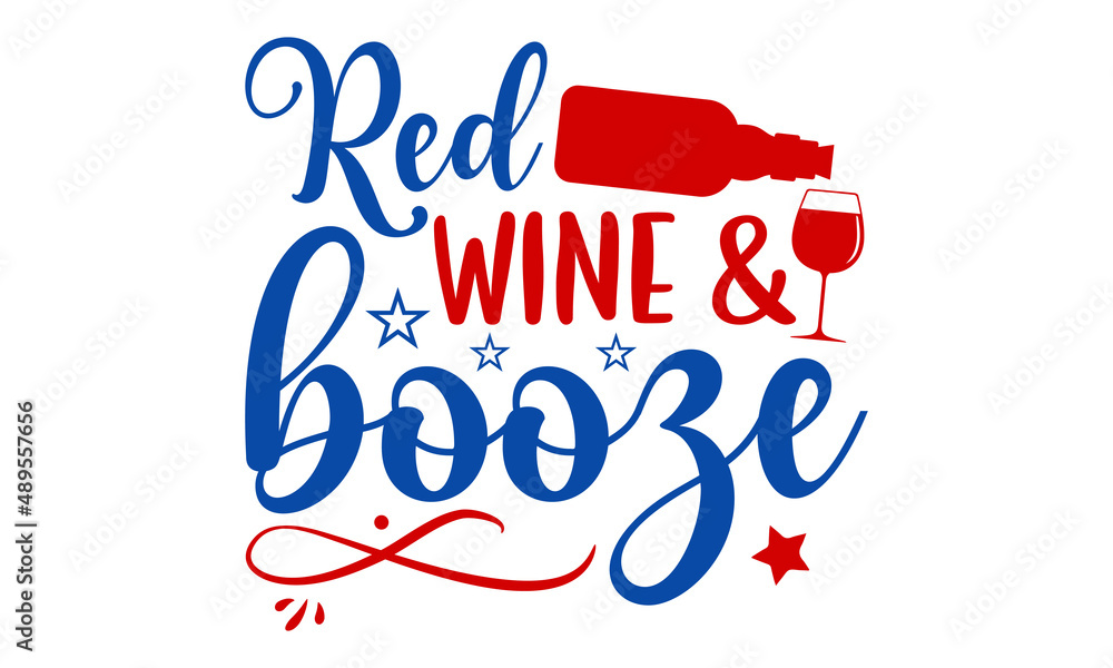 Red wine & booze - 4th Of July t shirt design, Hand drawn lettering ...