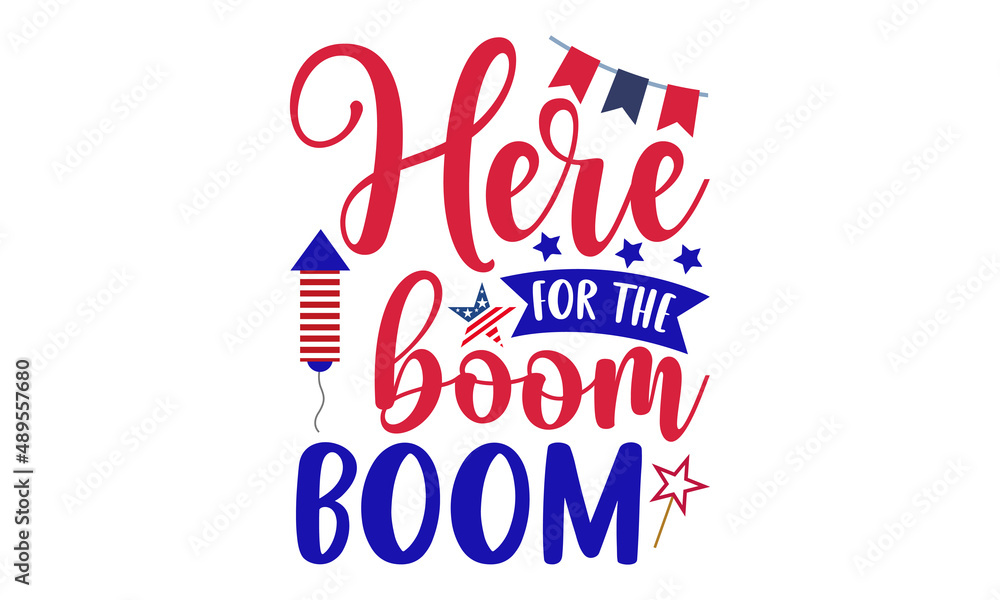 Here for the boom boom - 4th Of July t shirt design, Hand drawn ...