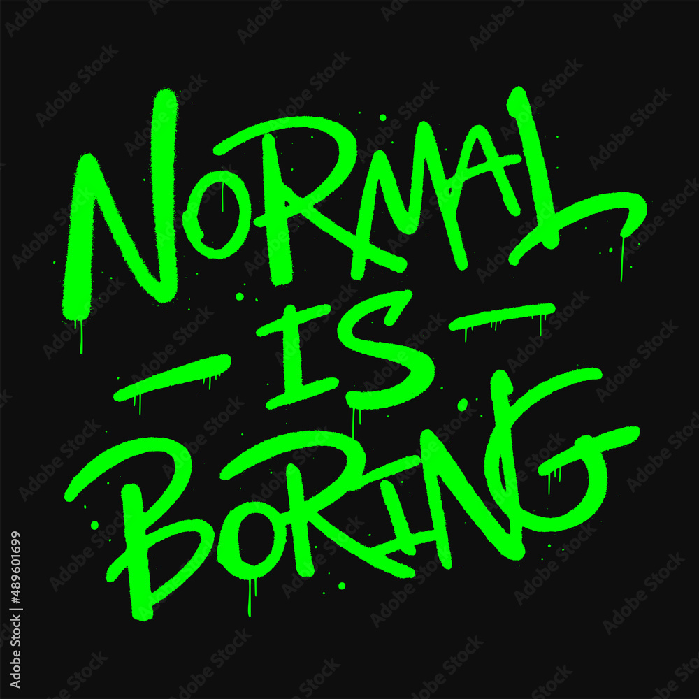 Normal Is Boring Quotes