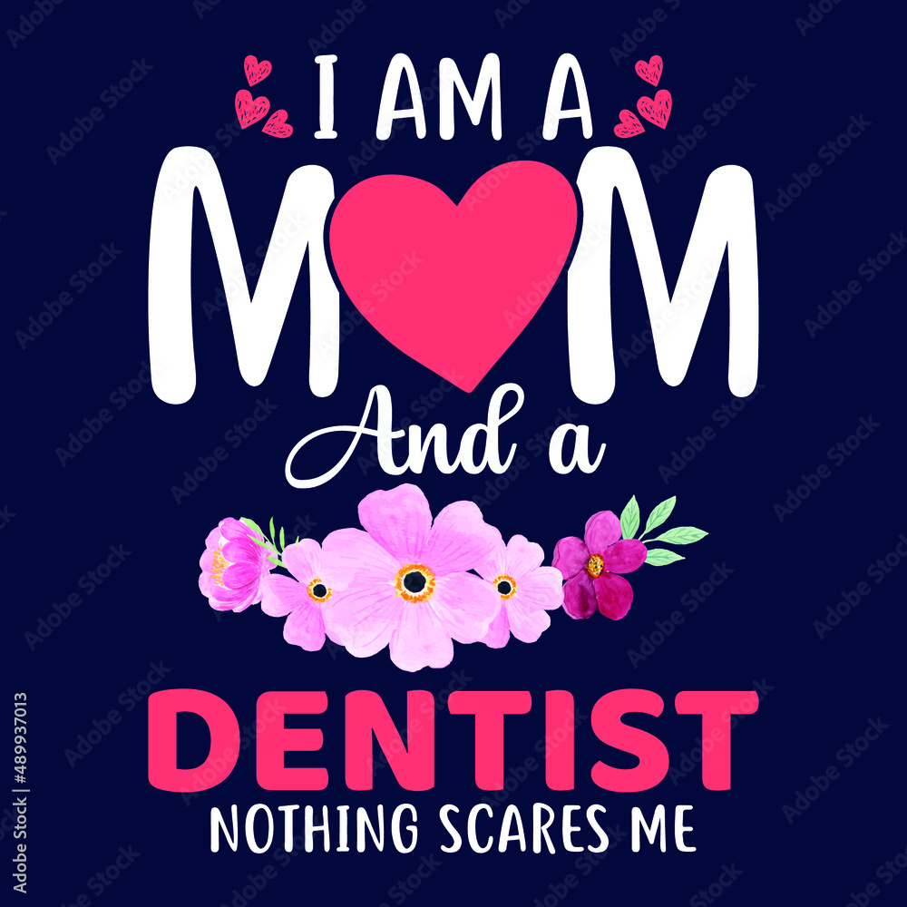I Am MOM And a Dentist Nothing Scares Me Christian Sayings and ...