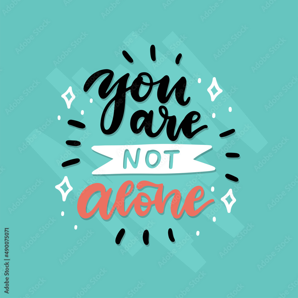 You are not alone - card or banner with brush lettering quote. Hand ...
