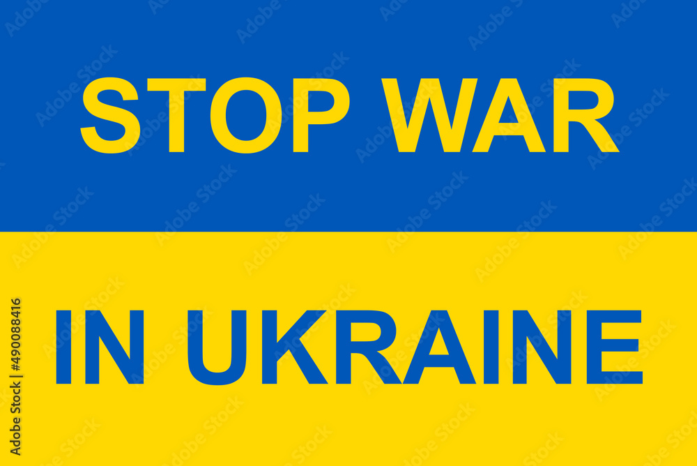 Flag of Ukraine with inscriptions Stop War in Ukraine. Slogan calling ...