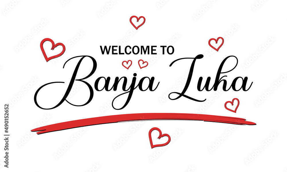 Welcome To Banja Luka Text With Hearts Card And Lettering Design Vector ...