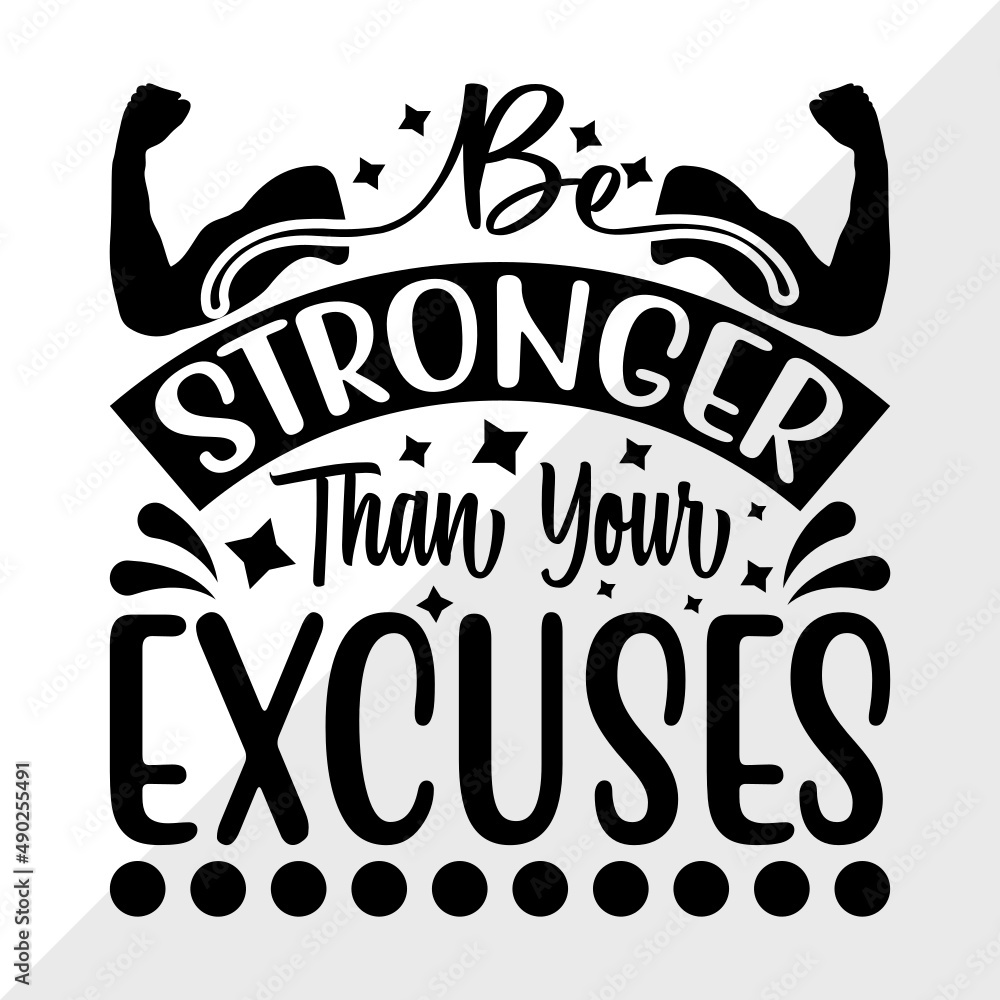 Be Stronger Than Your Excuses SVG Cut File | Be Stronger Svg | Gym ...