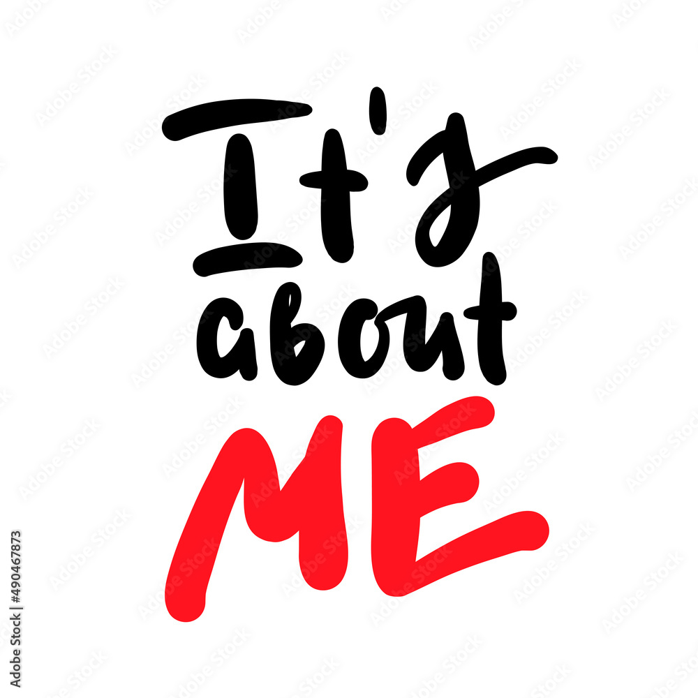 It's about me - inspire motivational quote. Hand drawn beautiful ...