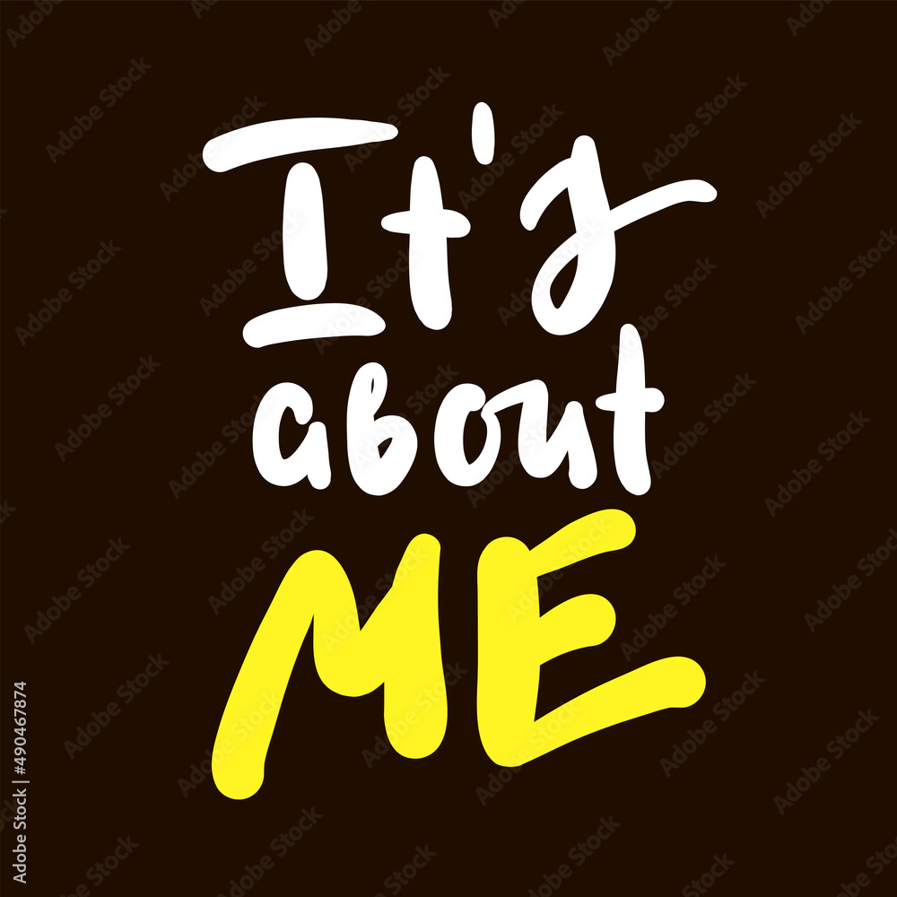 It's about me - inspire motivational quote. Hand drawn beautiful ...