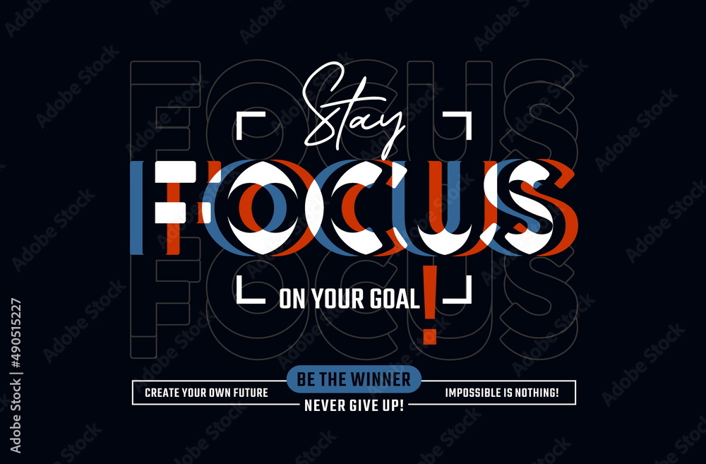 Focus on your goal, modern and stylish motivational quotes typography ...