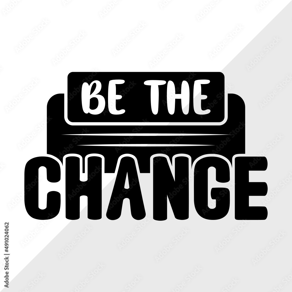 Be The Change SVG Cut File | Positive Thinking | Motivational Speech ...