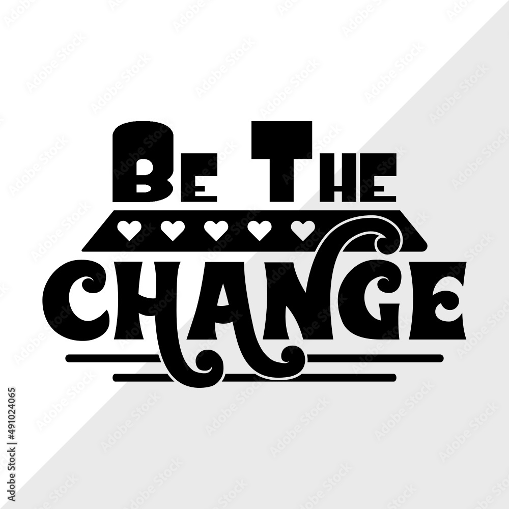 Be The Change SVG Cut File | Positive Thinking | Motivational Speech ...