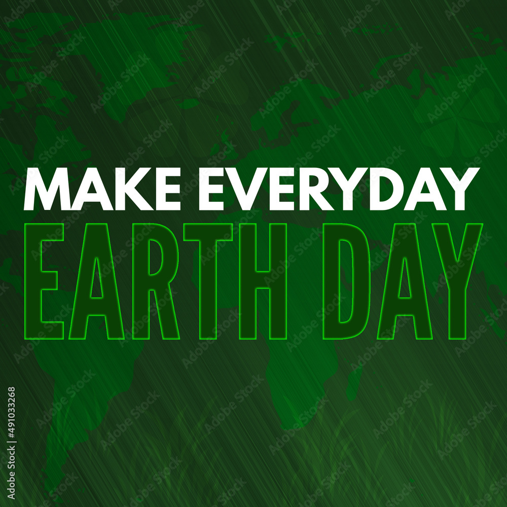 Make everyday Earth day. Earth day poster for awareness. Stock ...