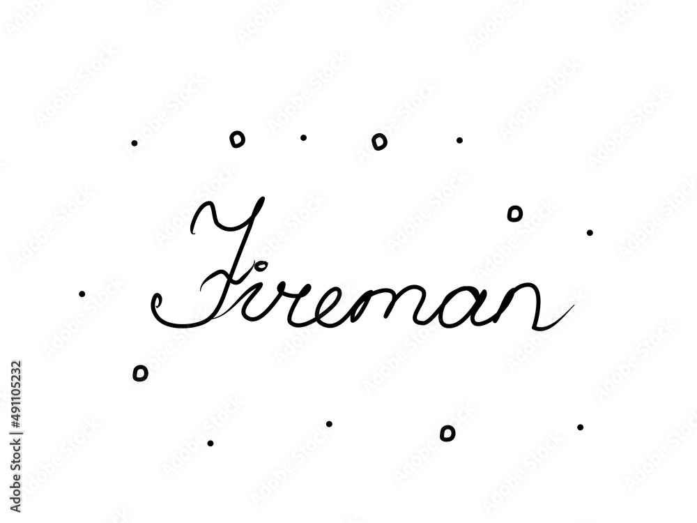 Fireman phrase handwritten. Modern calligraphy text. Isolated word ...