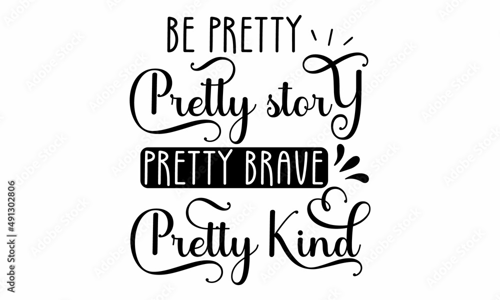 Be pretty pretty story pretty brave pretty kind SVG Cut File Stock ...