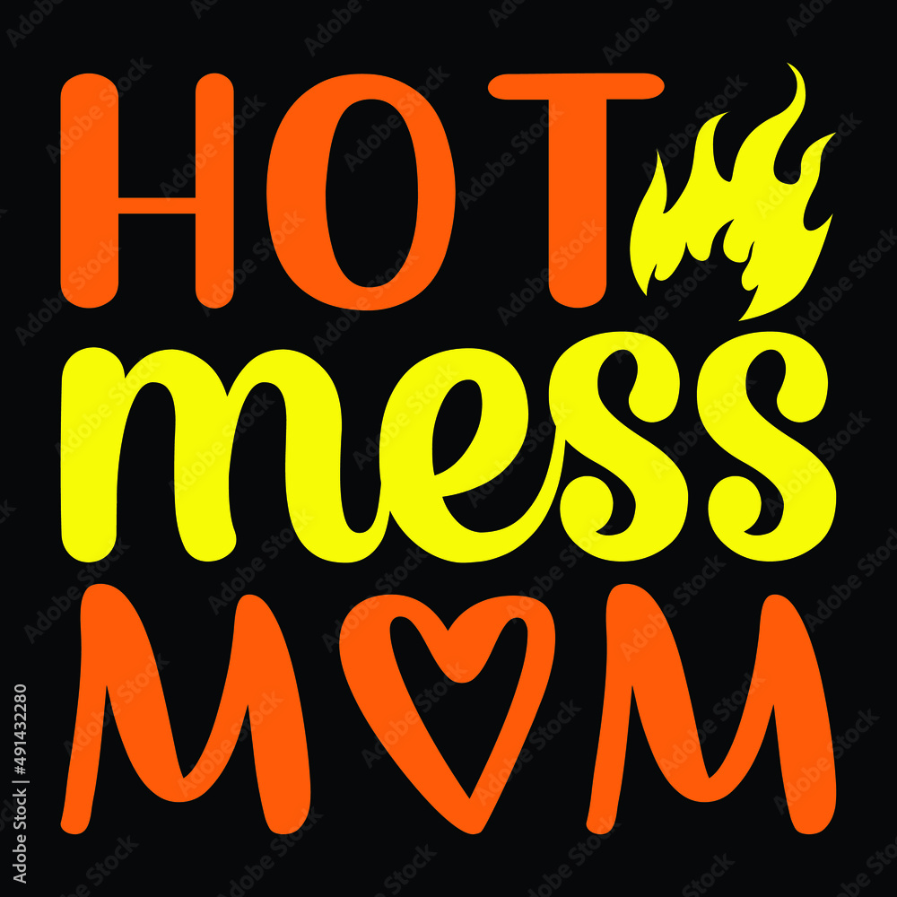 Hot mess mom, T Shirt Design, Funny Hand Lettering Quote, Moms life ...