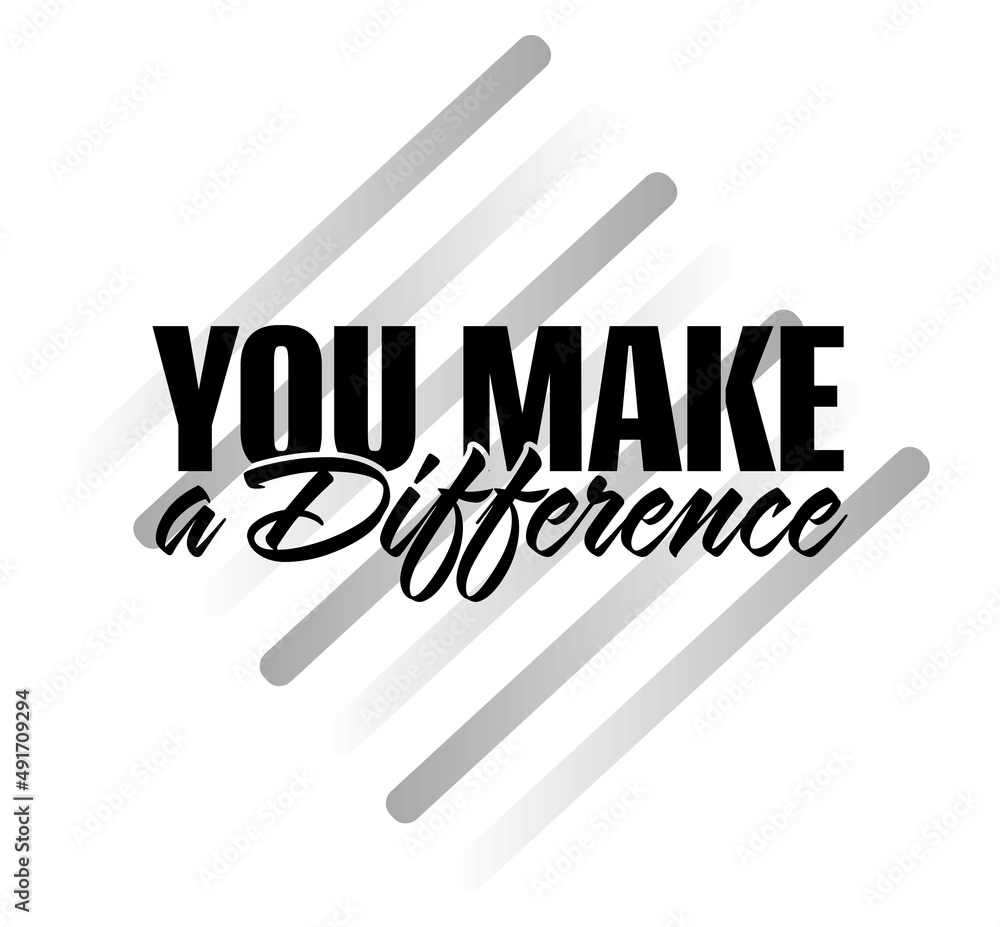 "You Make a Difference". Inspirational and Motivational Quotes Vector ...