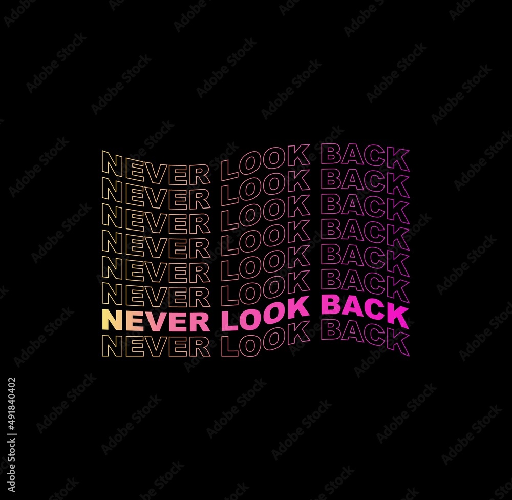 NEVER LOOK BACK, typography graphic design, for t-shirt prints, vector ...