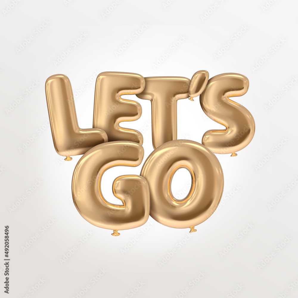 Let's go letters 3D illustration golden word isolated typography with ...