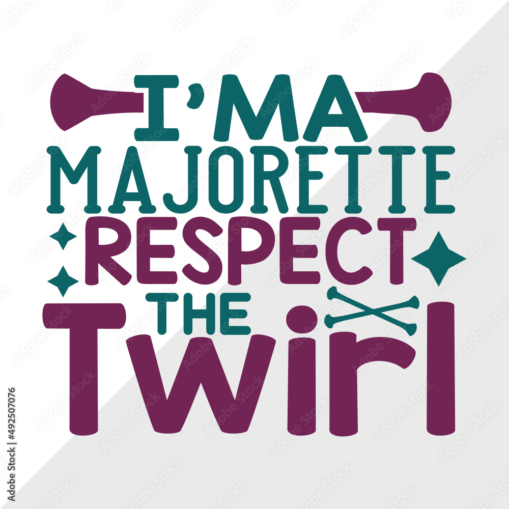 Im A Majorette Respect The Twirl SVG Cut File, Twirlers Svg, Baton Svg ...