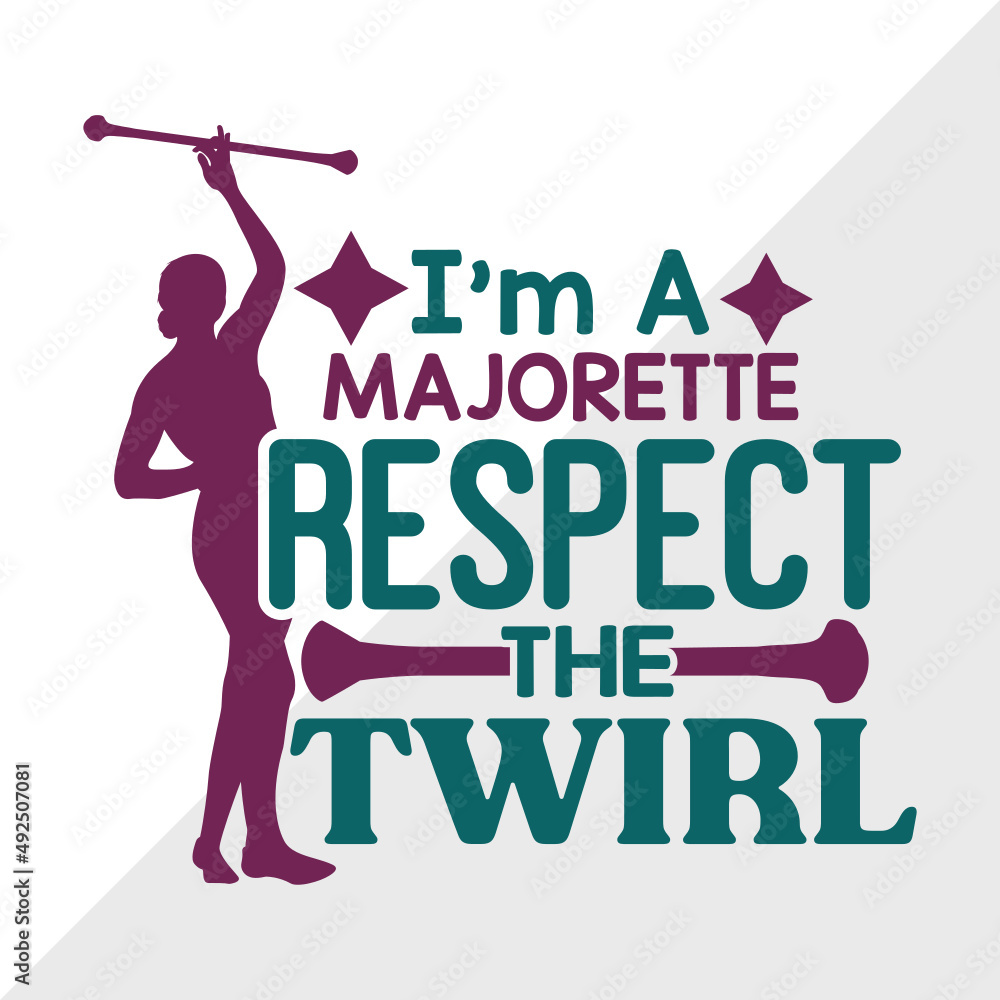 Im A Majorette Respect The Twirl SVG Cut File, Twirlers Svg, Baton Svg ...