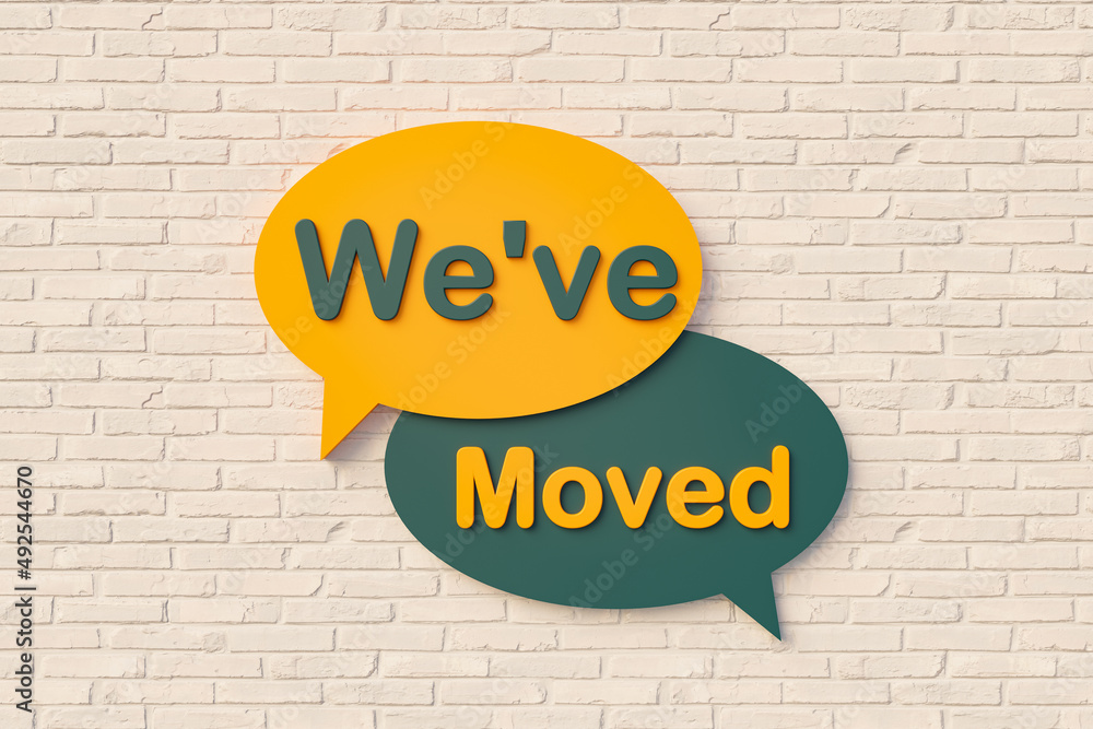 We've moved. Sign, speech bubble, text in yellow and dark green against ...