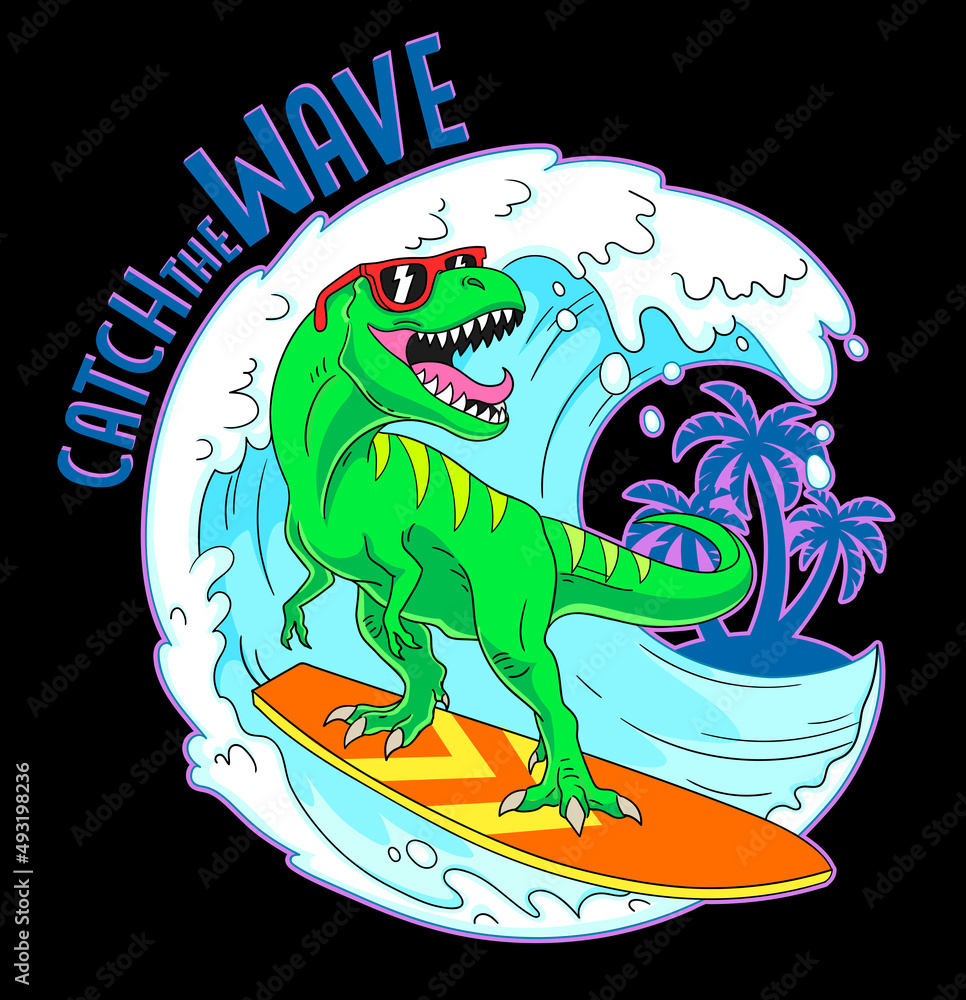 Catch the wave quote. Cool t-rex surfer rides a sea wave. Vector ...