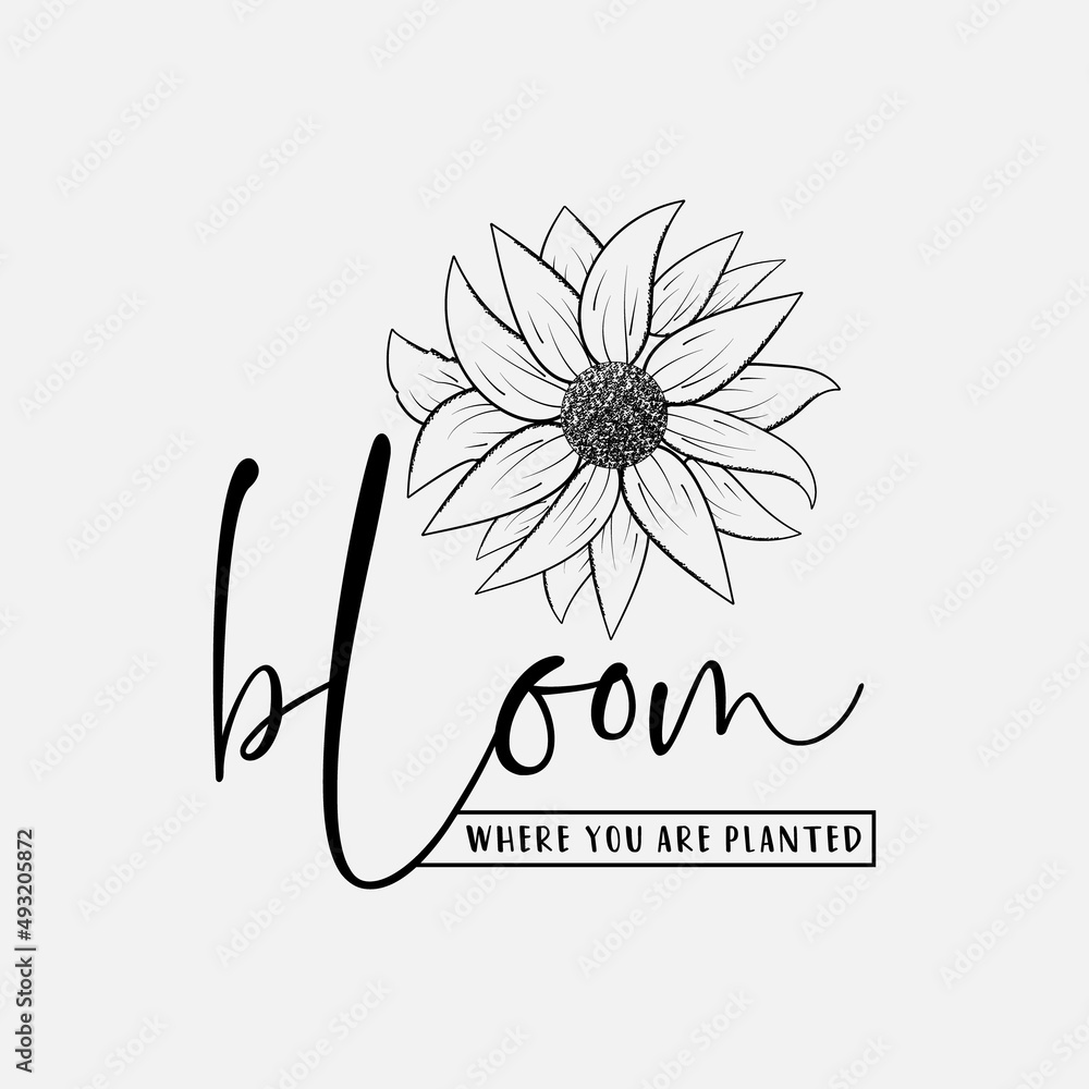 Bloom where you are planted. sunflower motivational quotes, typography ...