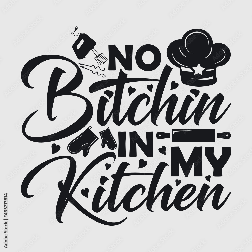 No Bitchin In My Kitchen SVG Cut File, Kitchen Svg, Cooking Mom Svg ...