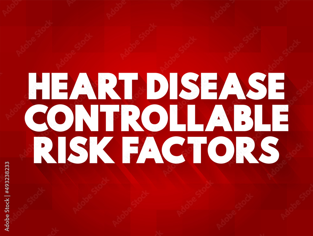 Heart Disease Controllable Risk Factors text concept for presentations ...