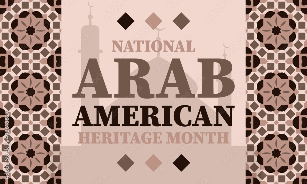 National Arab American Heritage Month in April. It celebrates the Arab ...