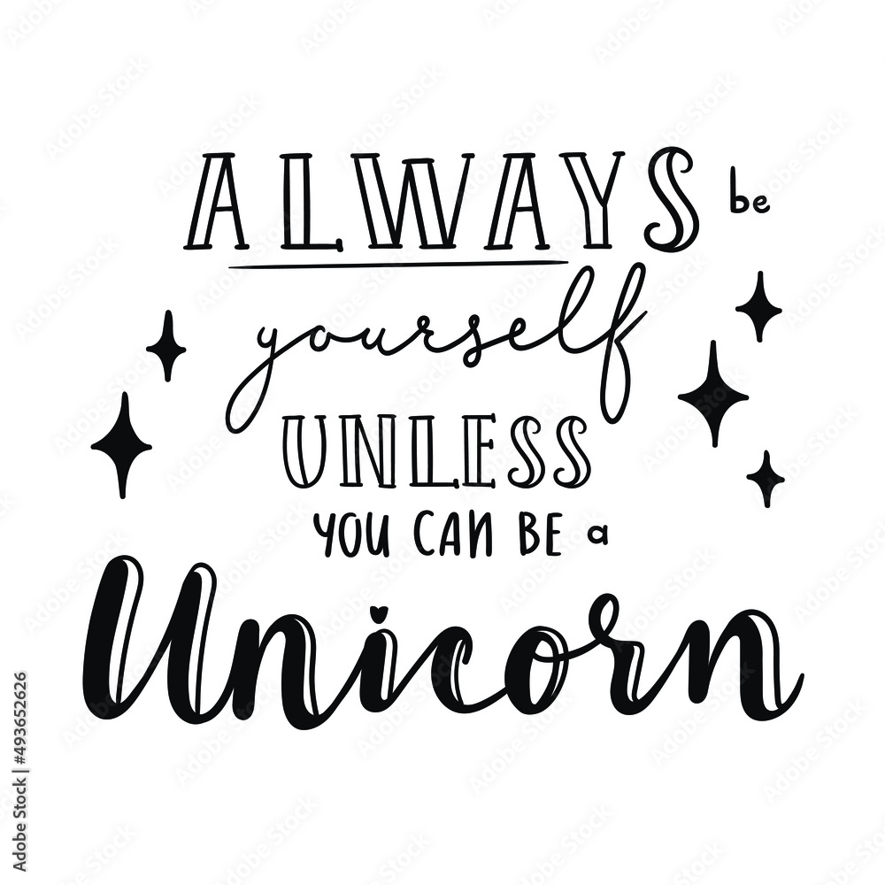 Unicorn quote. Always be yourself. Vector lettering. Inspirational ...